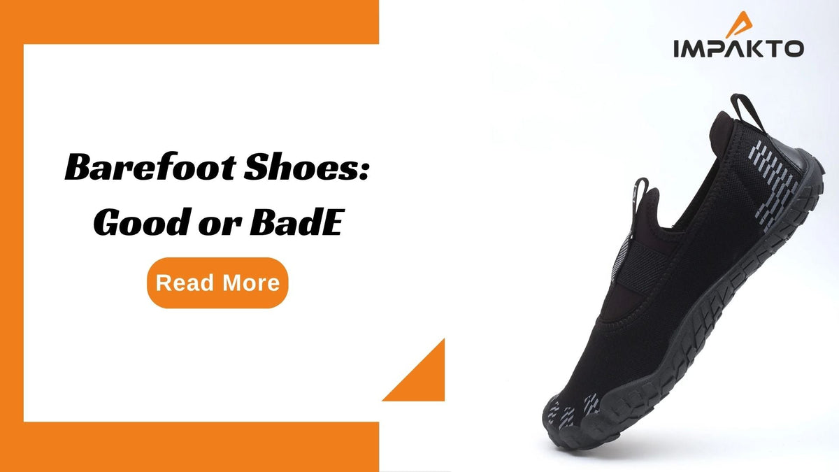 Are Barefoot Shoes Good for You? Truth Inside! | Impakto
